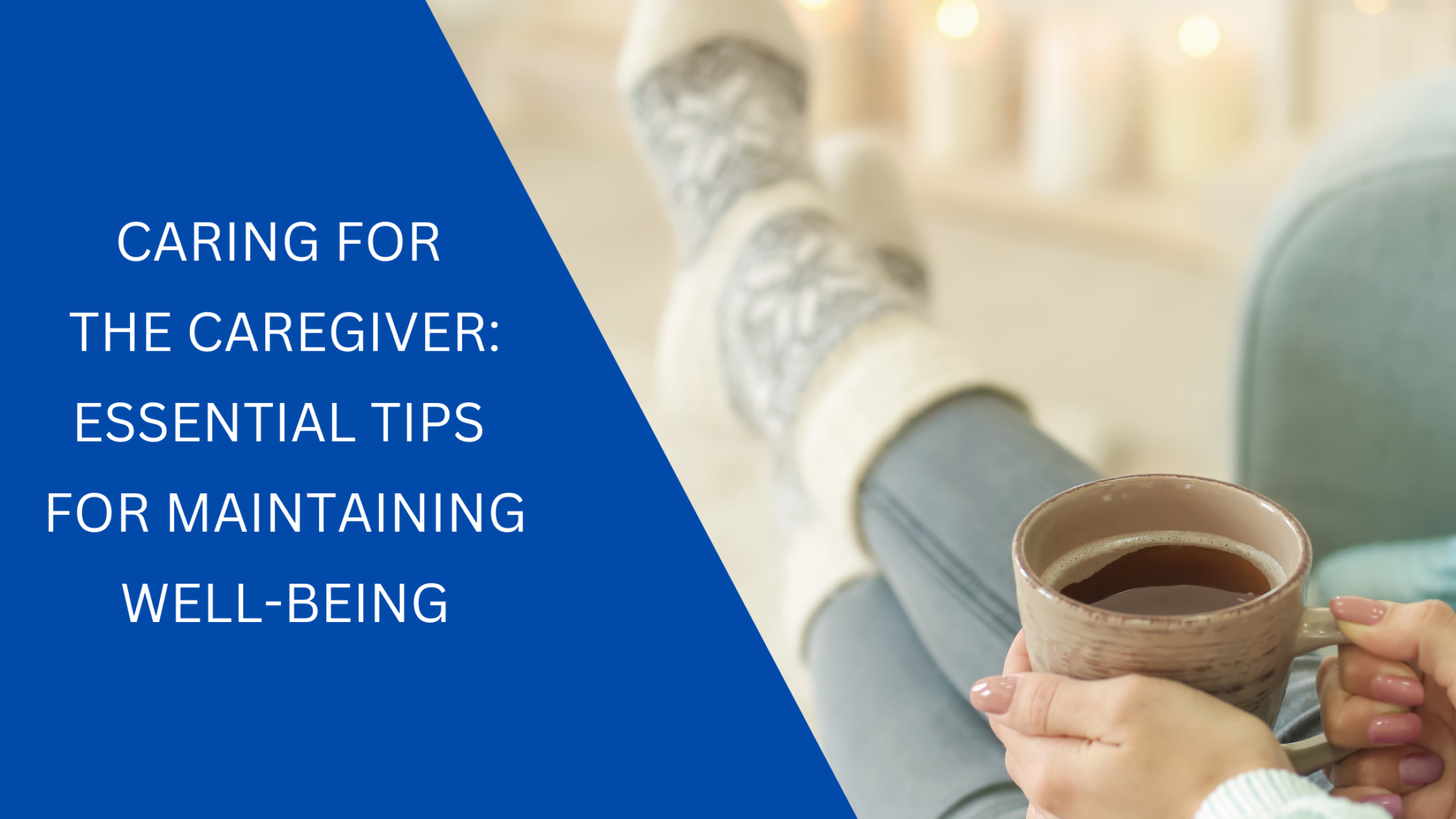 Caring for the Caregiver: Essential Tips for Maintaining Well-Being ...